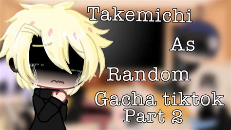 Tokyo Revengers React To Takemichi As Random Gacha Tiktok 🇷🇺