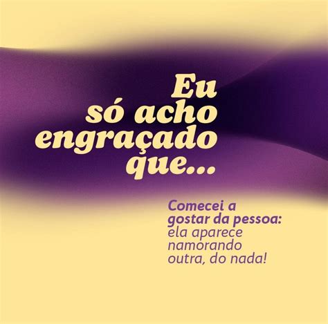 Eu Só Acho Engraçado Que Eu Só Acho Engraçado Que Eu Comecei A By