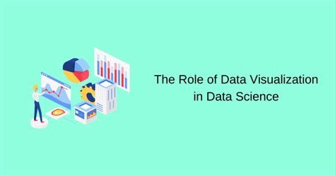 The Role Of Data Visualization In Data Science