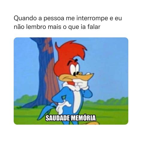 Quando A Pessoa Me Interrompe E Eu Não Lembro Mais O Que Ia Falar