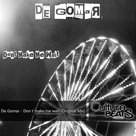 Dont Make Me Wait Youtube Music