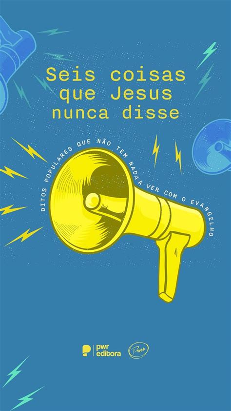 Seis Coisas Que Jesus Nunca Disse Ditos Populares Que Não Tem Nada A