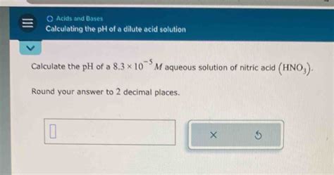 Solved Acids And Bases Calculating The PH Of A Dilute Acid Solution
