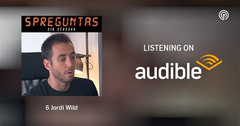 6 Jordi Wild | Cinco preguntas sin censura | Podcasts on Audible ...