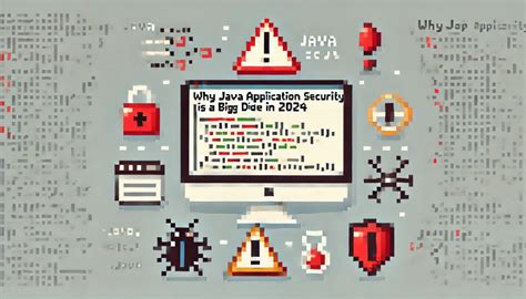 Why Java Application Security Is A Big Deal In 2024