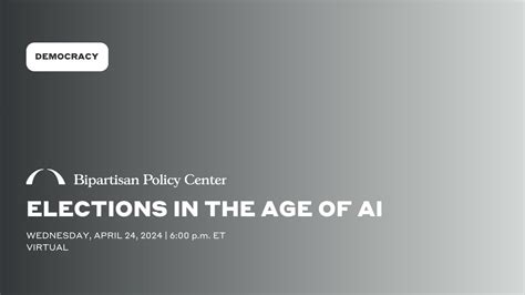 Elections In The Age Of Ai Bipartisan Policy Center