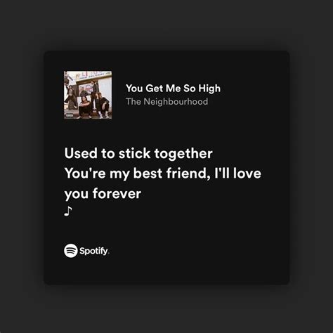 You Get Me So High The Neighbourhood Just Lyrics Fact Quotes Best Friend Love