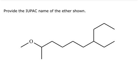 Solved Provide The Iupac Name Of The Ether Shown
