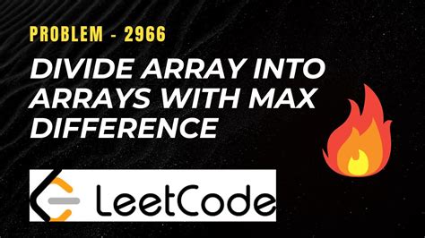 Problem 2966 Divide Array Into Arrays With Max Difference Leetcode