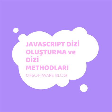 Javascript Dizi Oluşturma Ve Dizi Methodları Mfsoftware Blog