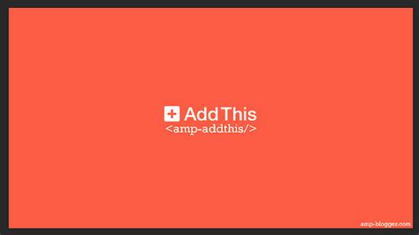 Install Addthis Share Button In Valid Amp Blogger Template Amp For