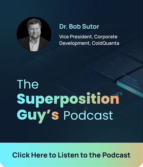 Podcast With Dr Bob Sutor Vp Of Corporate Development At Coldquanta