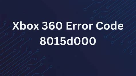 Xbox 360 Error Code 8015d000 How To Fix Xbox 360 Error Code 8015d000