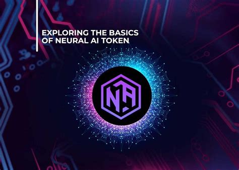 Exploring The Basics Of Neural Ai Token By Thomas Seattle Medium