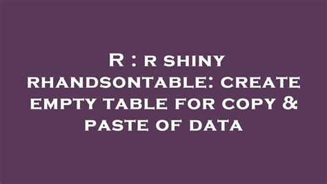 R R Shiny Rhandsontable Create Empty Table For Copy Paste Of Data YouTube