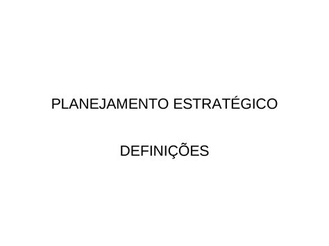 O Processo De Planejamento Estrat Gico Defini Es Da Composi O Do