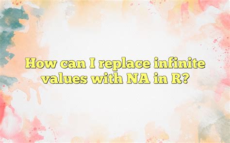 How Can I Replace Infinite Values With NA In R