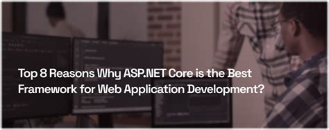Top 8 Reasons Why ASP NET Core Is The Best Framework For Web