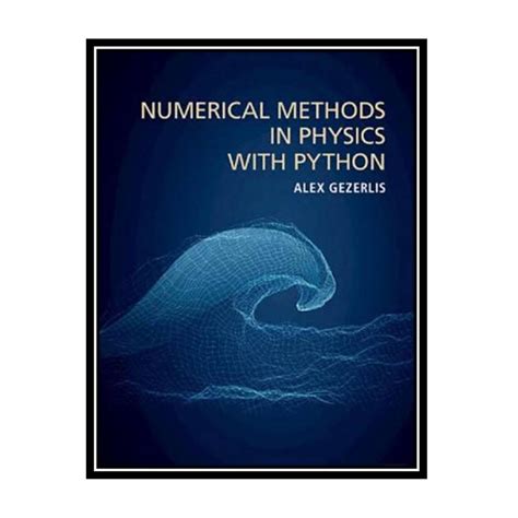 قیمت و خرید کتاب Numerical Methods In Physics With Python اثر Alex