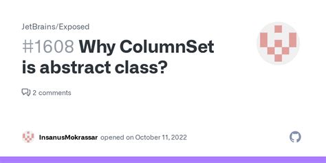 Why Columnset Is Abstract Class · Issue 1608 · Jetbrainsexposed · Github