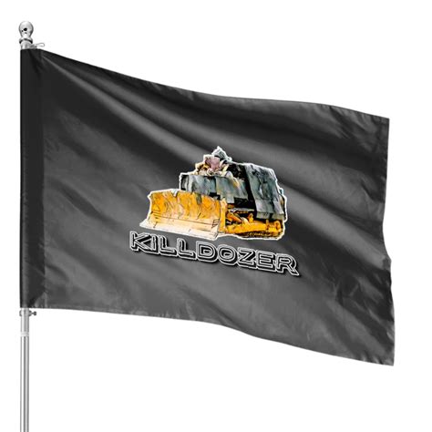 Killdozer 4killdozer 4killdozer 4 House Flags Sold By
