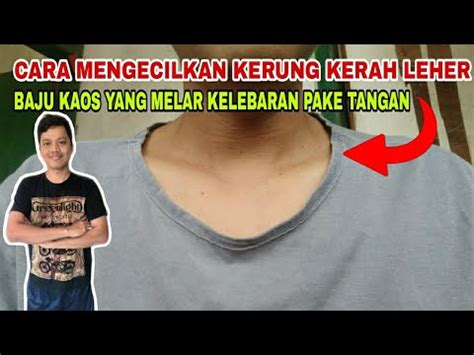 CARA MENGECILKAN KERUNG LEHER KERAH BAJU KAOS MELAR KEBESARAN DENGAN