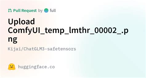 Kijai ChatGLM Safetensors Upload ComfyUI Temp Lmthr Png