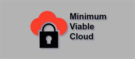 What Is “minimum Viable Cloud Mvc” Environment And Approach