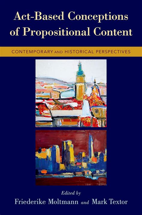 Act Based Conceptions Of Propositional Content Contemporary And