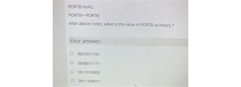 Solved Portb 0×a2portb Portbafter Above Codes What Is