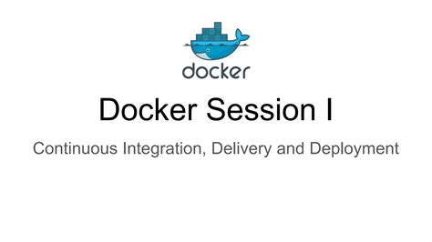 docker session i continuous integration delivery and deployment ppt