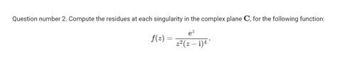 Solved Question Number 2 Compute The Residues At Each