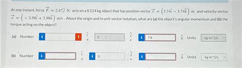 Solved At One Instant Force Vec F 2 67hat J N ﻿acts On A