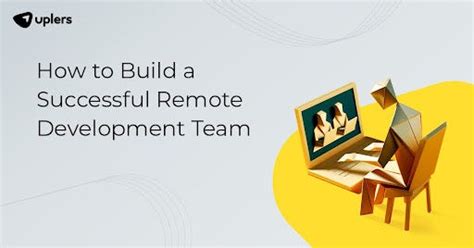 How To Build A Successful Remote Development Team By Kritika Verma