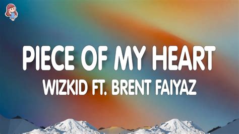 Wizkid x Brent Faiyaz - Piece of My Heart (Lyrics) - YouTube
