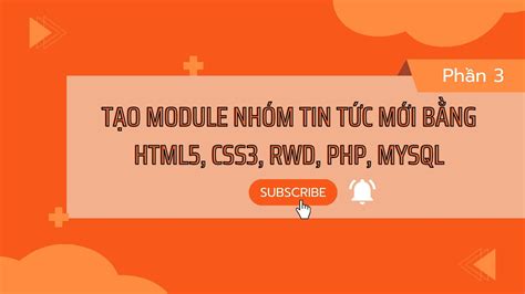 Tạo Module Nhóm Tin Tức Mới Bằng Html5 Css3 Rwd Php Mysql Phần 3