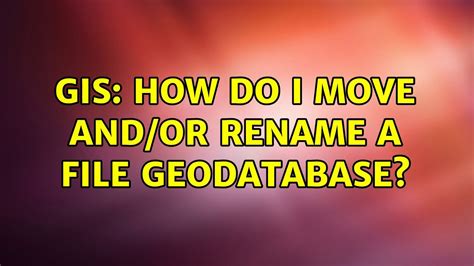 Gis How Do I Move Andor Rename A File Geodatabase Youtube