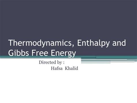 Thermodynamics Enthalpy And Gibbs Free Energy Pptx