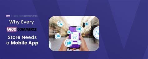 Why Every Woocommerce Store Needs A Mobile App The Power Of Mobile Commerce Mowico