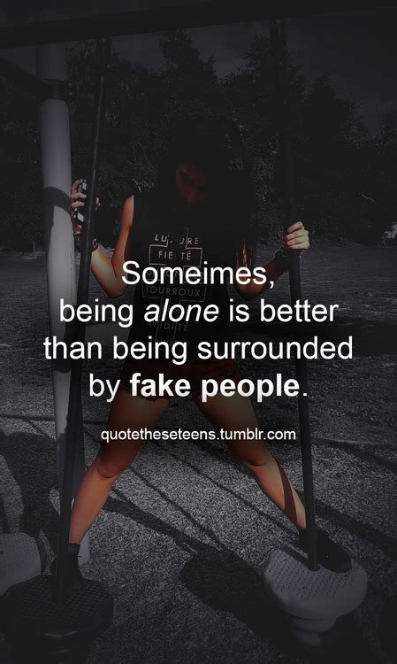 Someimes Being Alone Is Better Than Being Images Love Quotes