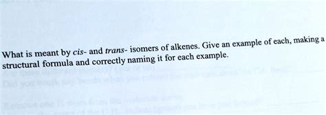 What Is Meant By Cis And Trans Isomers Of Alkenes Give An Example Of Each Making A