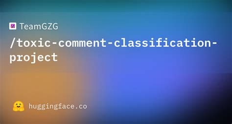Teamgzgtoxic Comment Classification Project At Main