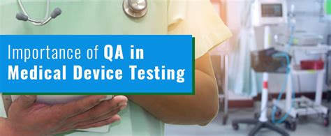 Importance Of Qa In Medical Device Testing Latest Information And