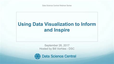 DSC Webinar Series Using Data Visualization To Inform And Inspire DataScienceCentral