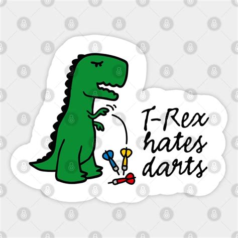 T Rex Hates Darts Darts Darts Player Dinosaur Darts Sticker
