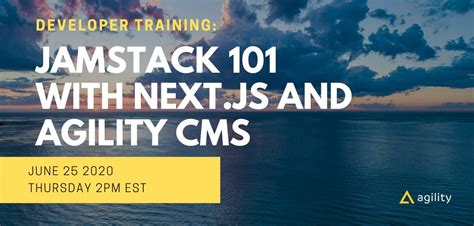 developer training jamstack 101 with next js and vercel by agility cms