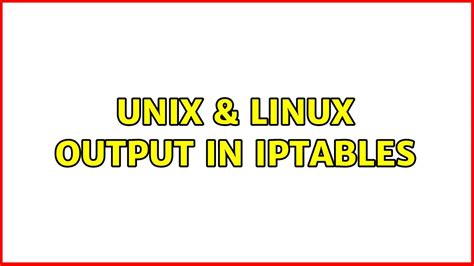Unix And Linux Output In Iptables Youtube