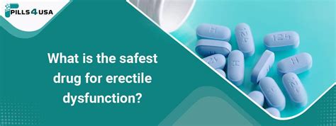 What Is The Safest Drug For Erectile Dysfunction