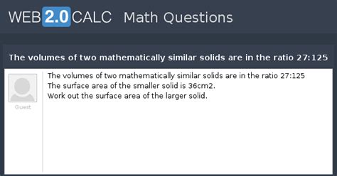 View Question The Volumes Of Two Mathematically Similar Solids Are In The Ratio