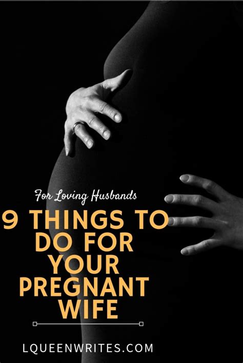 Dear Husband 9 Things Your Pregnant Wife Needs Pregnancy Tips